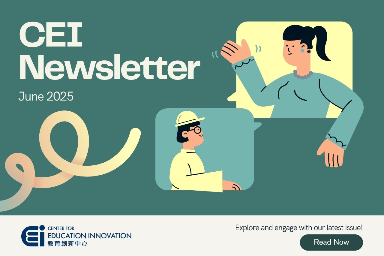 CEI Newsletter | 2025-JUN | HKUST CEI | Center for Education Innovation
